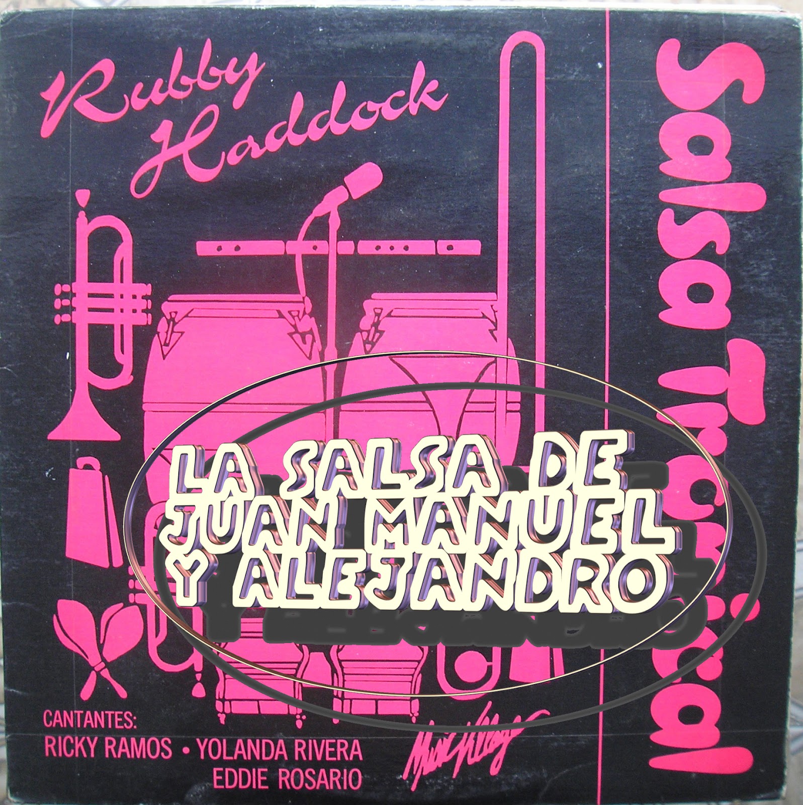 LA SALSA DE JUAN MANUEL Y ALEJANDRO ® : RUBBY HADDOCK AÑO 1990 . SALSA ...