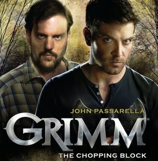 Fangs For The Fantasy: Grimm: The Chopping Block by John Passarella