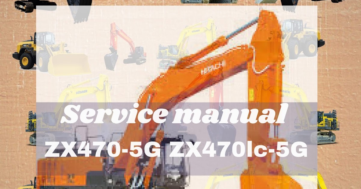 Hitachi zx470-5g 470lc-5g service workshoap manual | Workshopmanual