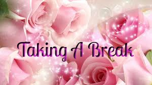 Taking A Break Be Back Soon