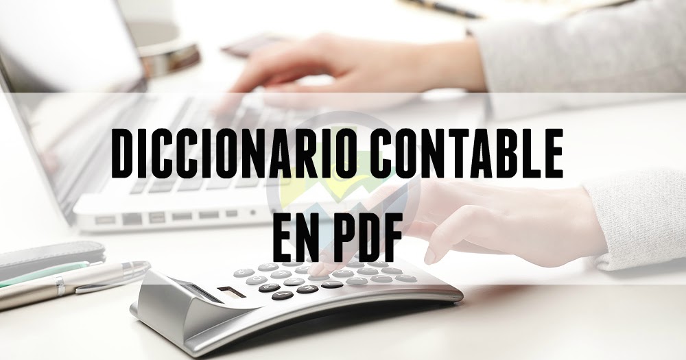 Contabilidad & Liderazgo ®: Diccionario Contable en PDF