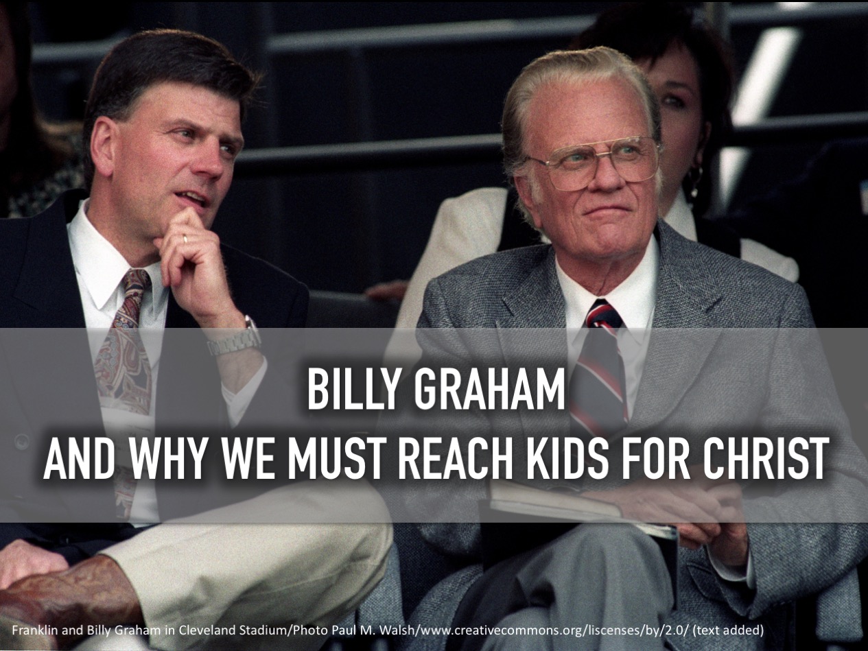 Billy Graham and Why We Must Reach Kids for Christ ~ RELEVANT CHILDREN ...