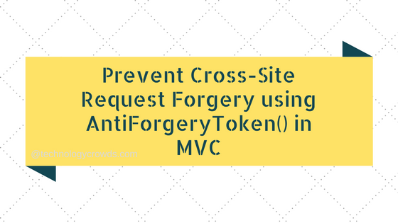 Csrf Prevent Cross Site Request Forgery Using Antiforgerytoken In Mvc Net Core Mvc