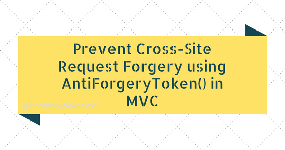 CSRF: Prevent Cross-Site Request Forgery using AntiForgeryToken() in MVC - .Net Core | MVC ...