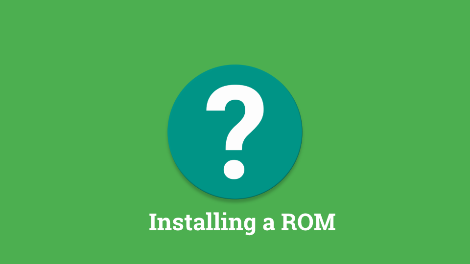 Basic ROM Flashing Guide For Everyone - Mobile Rooting