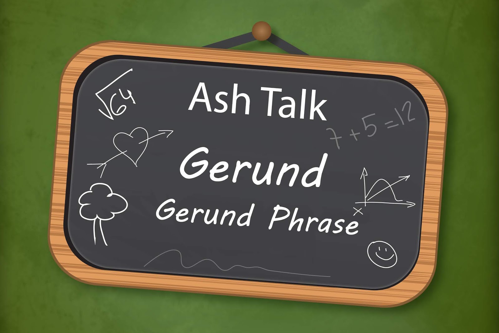 Learn Gerund and Gerund Phrase - Ash Talk