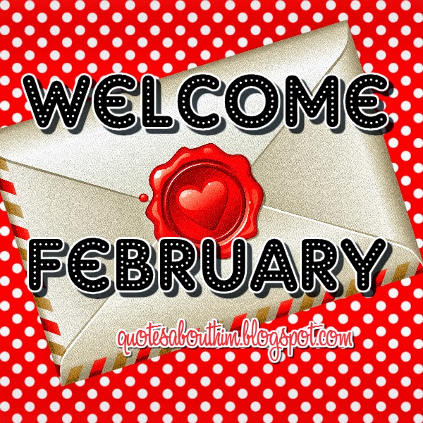 Welcome February! | Inspirational quotes & Happy birthday cards
