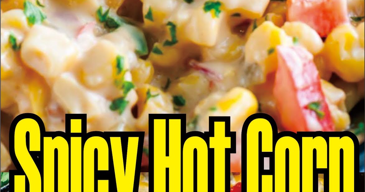 Spicy Hot Corn - Easy Kraft Recipes - angrygeorgian