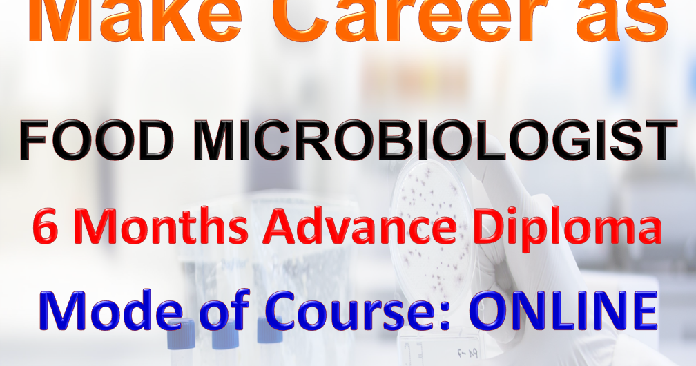 Career as FOOD MICROBIOLOGIST | 6 Months Advance Diploma @ Rs.5000/-