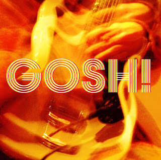 If It's Too Loud...: GOSH! - GOSH!