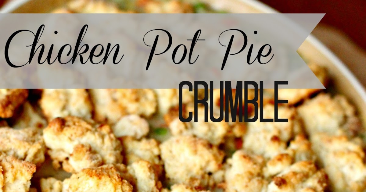 Larissa Another Day: Chicken Pot Pie Crumble