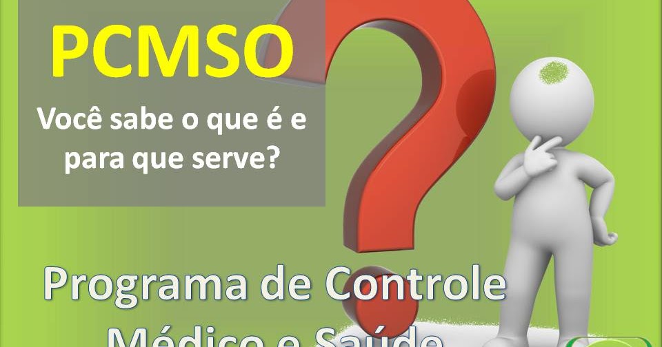 VOCÊ SABE O QUE É PCMSO ~ SUPORTES CONSULTORIA E TREINAMENTOS LTDA