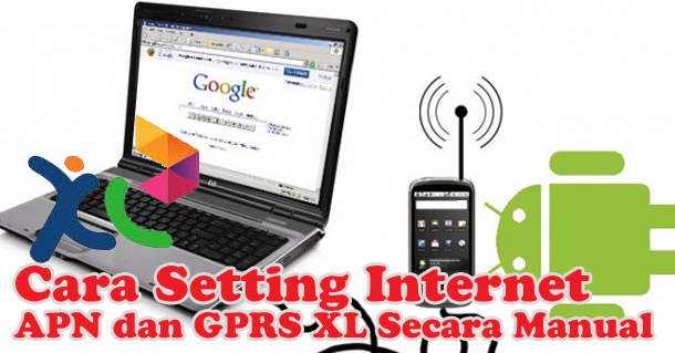 Cara Setting Internet APN dan GPRS XL Secara Manual | Updatenya