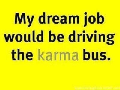 For What It's Worth: Driving the Karma Bus....