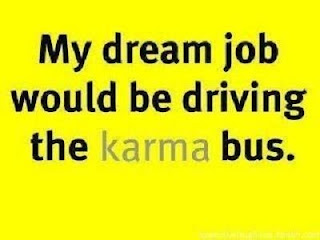 For What It's Worth: Driving the Karma Bus....