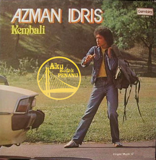 Azman Idris - Kembali [1981] | Arkib Budak Penang - Khazanah Dan Info Album