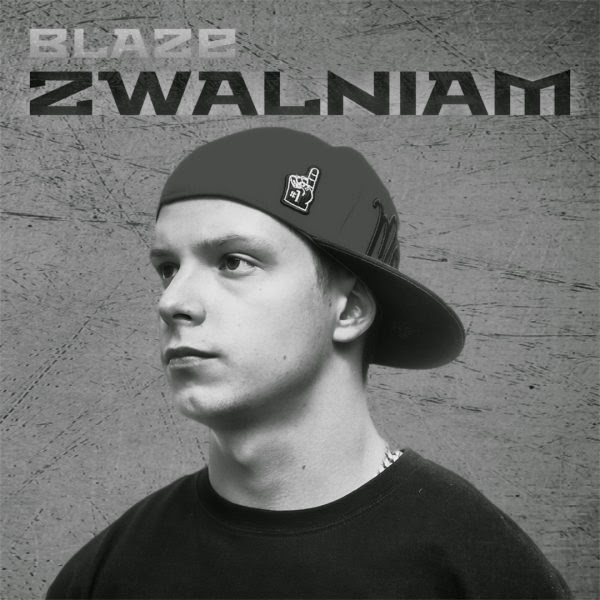 POLSKI HIP HOP: BLAZE - ZWALNIAM
