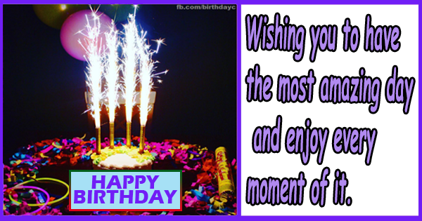 Wishing you to have the most amazing - Happy Birthday - HBDAY.ART