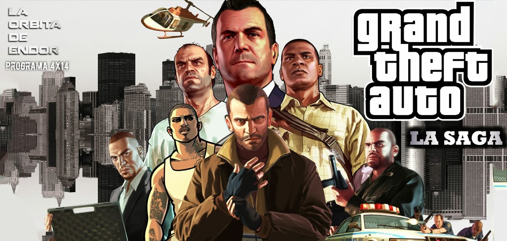 la Órbita de Endor: Programa 4x14 GRAND THEFT AUTO la saga completa