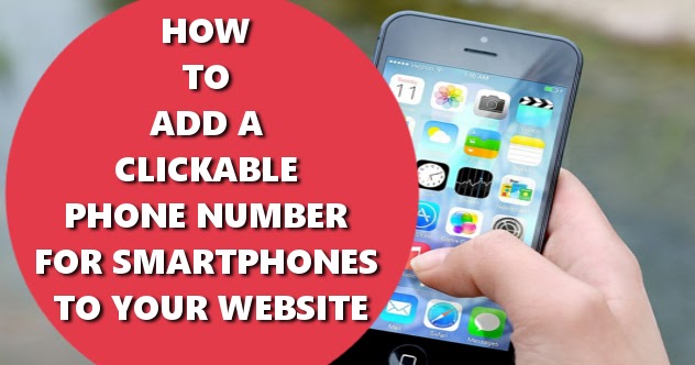 How To Add a Clickable Phone Number for Smartphones to Your Website ...