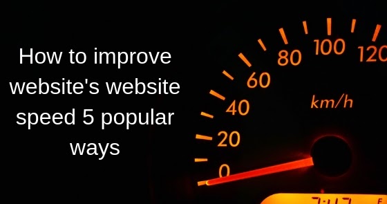 How to improve website's website speed 5 popular ways