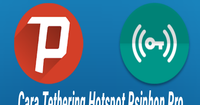 Cara Tethering WIFI Hotspot Menggunakan VPN Psiphon Pro - Ardi Blog