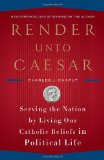 Zombie Parent's Guide: Book Review: Render Unto Caesar by Charles J. Chaput