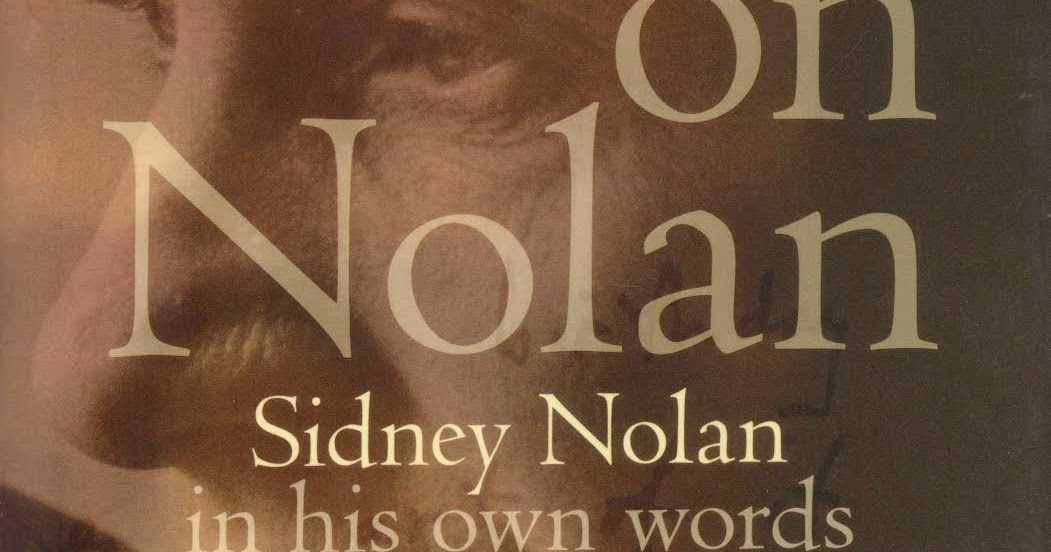 Huc & Gabet: Nolan on Nolan: Sidney Nolan in His Own Words by Sidney ...