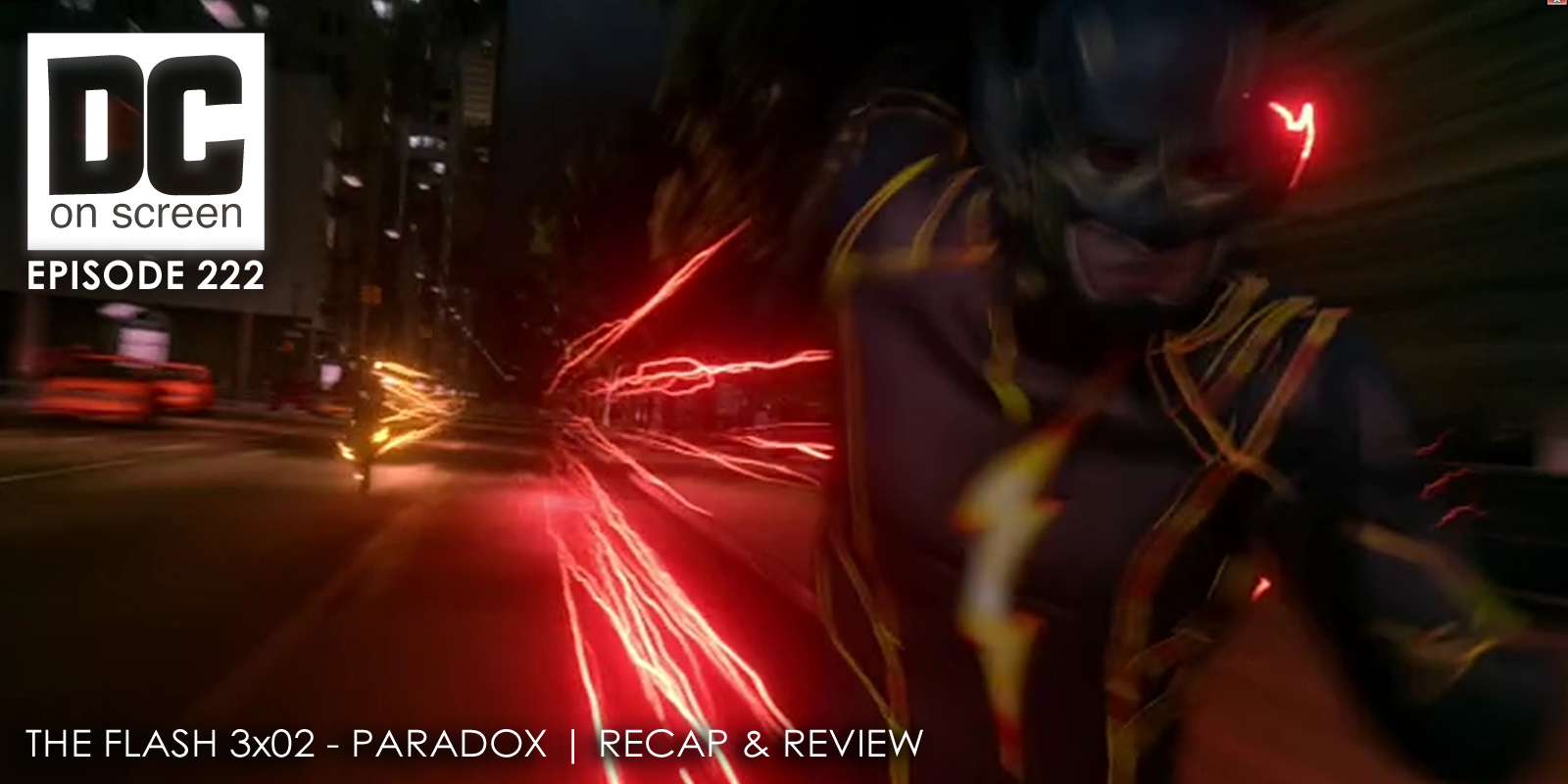 DC on SCREEN Podcast: The Flash 3x02 - Paradox | Recap & Review