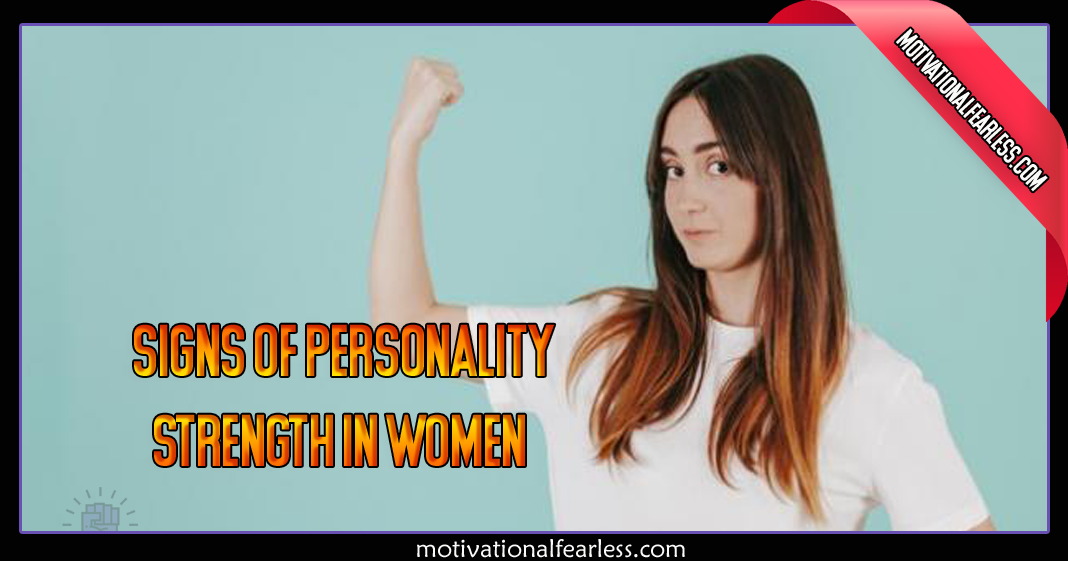 Signs of personality strength in women - Motivational Fearless