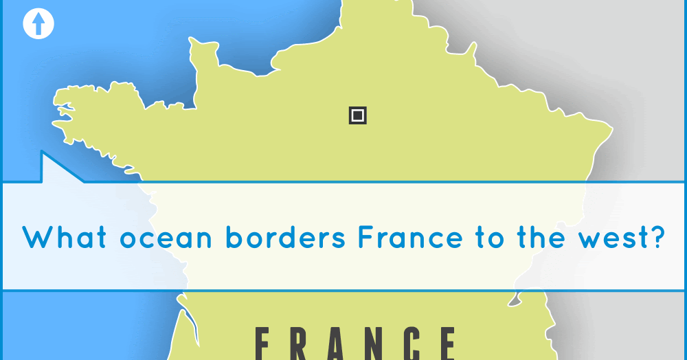 What ocean borders France to the west? - France - Europe Map Quiz