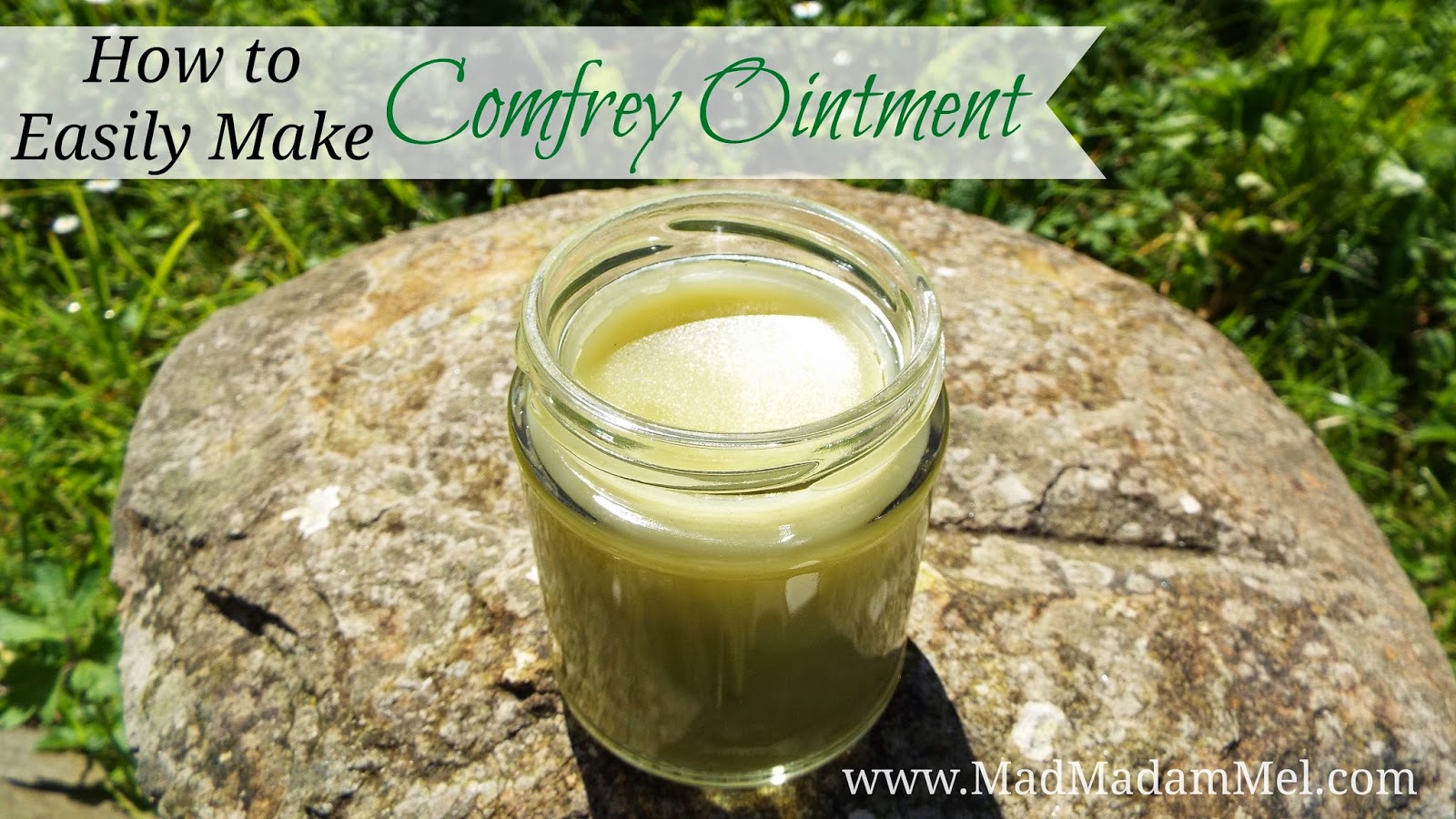 Mad Madam Mel: How to Easily Make Comfrey Ointment