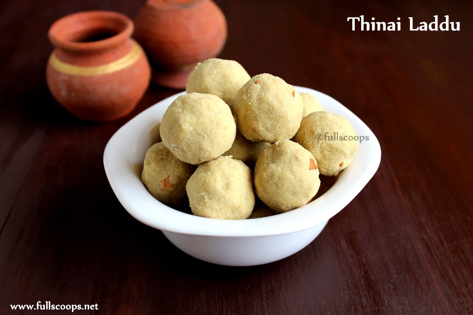 Thinai Urundai | Thinai Laddu | Foxtail Millet Laddu ~ Full Scoops - A ...