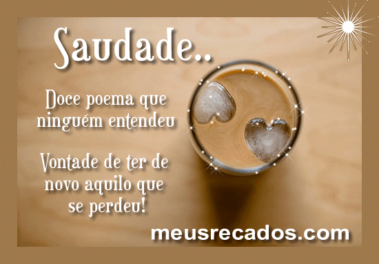 Cantinho da Poesia: SAUDADES... Esse poema eu dedico à vc Bell Palhares!