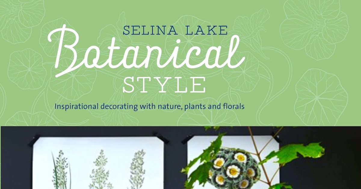 The Bookish Dilettante: Botanical Style: Inspirational decorating with ...