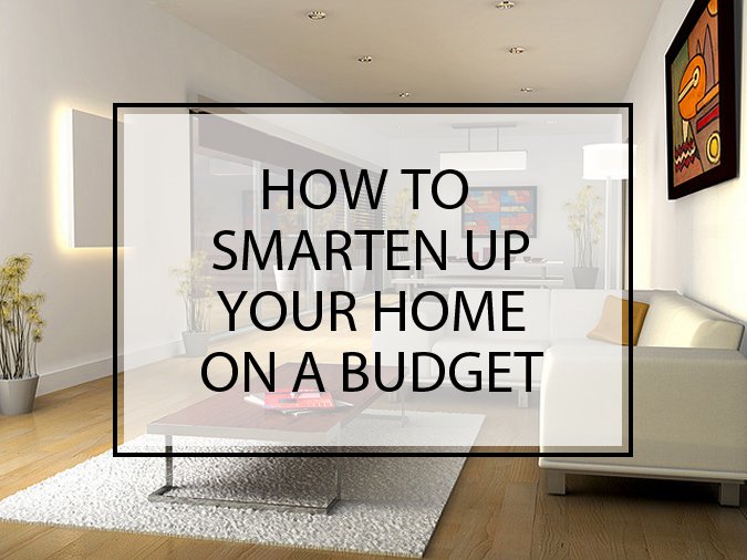 How to Smarten up your Home on a Budget - The Fun Money Club