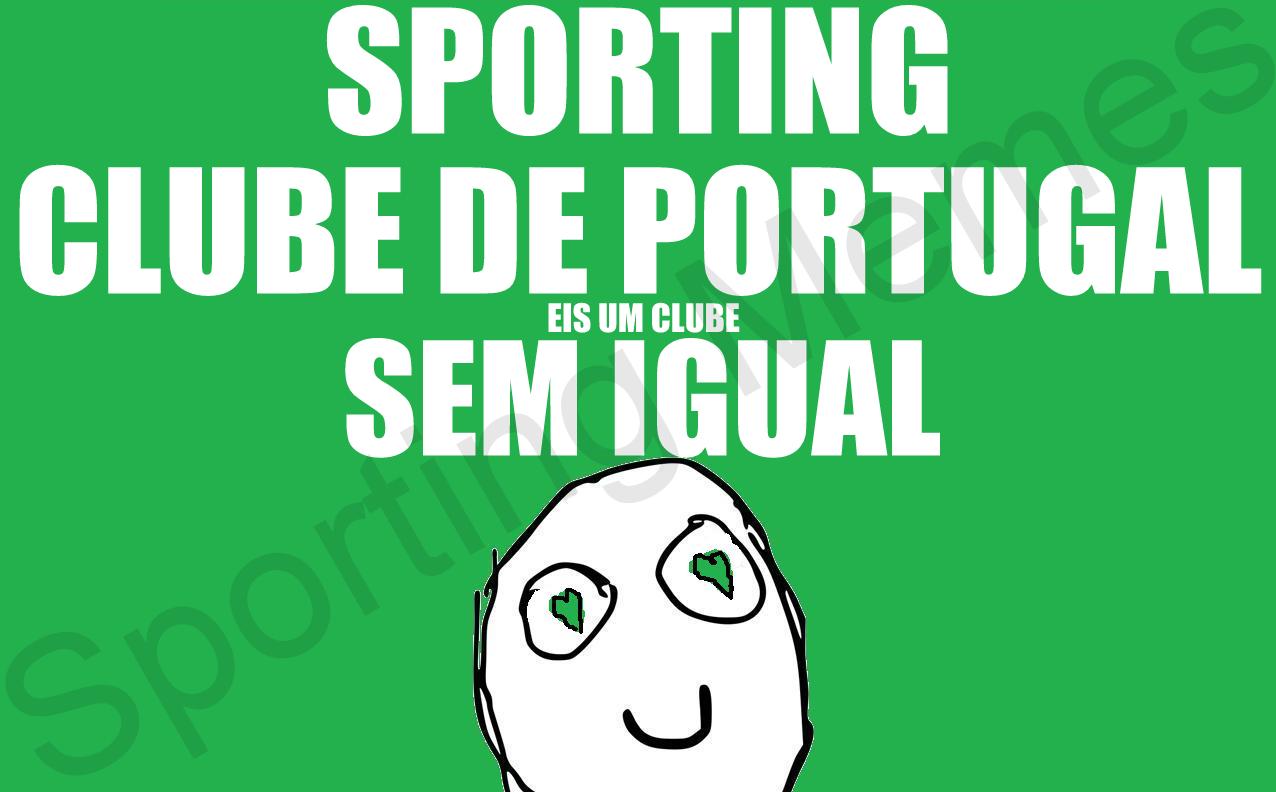 Sporting Memes: #357 - SPORTING CLUBE DE PORTUGAL, EIS UM CLUBE SEM IGUAL!