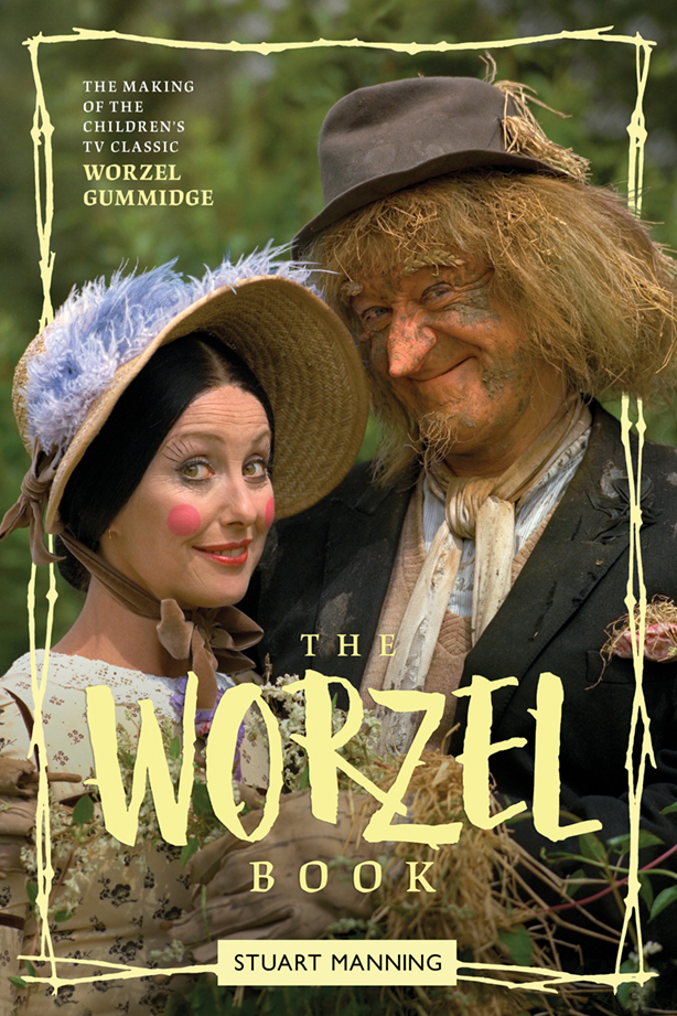 The Worzel Book: The Making of the Children's TV Classic Worzel Gummidge