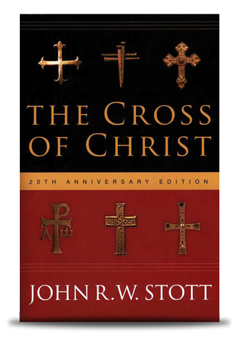 Must Read Review: The Cross of Christ by John Stott