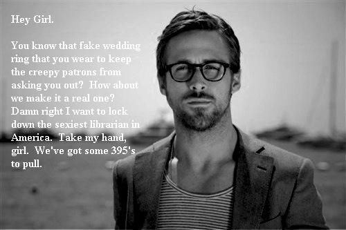 The Overachieving Archivist: Fun Post: Ryan Gosling Hey Girl Library Memes