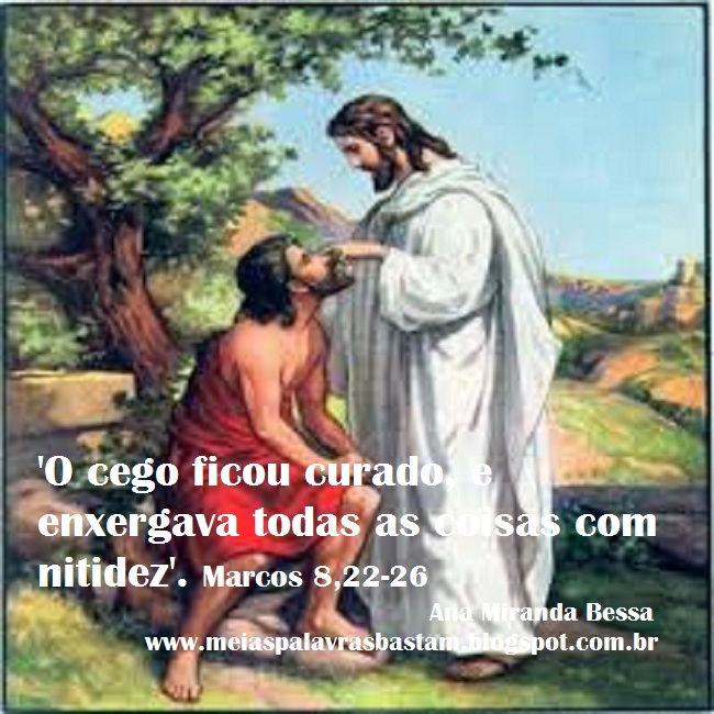 PALAVRA DE DEUS: O CEGO DE BETSAIDA - MARCOS 8,22-26 - REFLEXÃO DIÁRIA