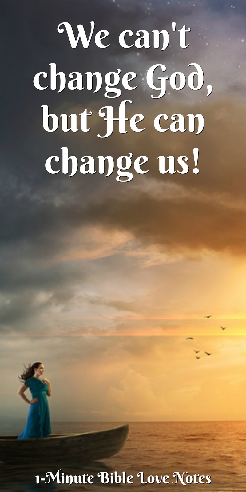 Bite Size Bible Study: We Can't Change God, But He Can Change Us