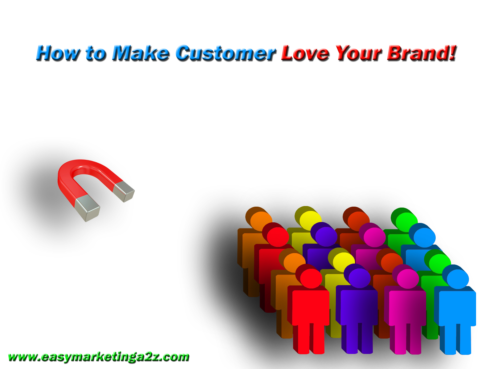 How To Make Customers Love Your Brand - Easy Marketing A2Z