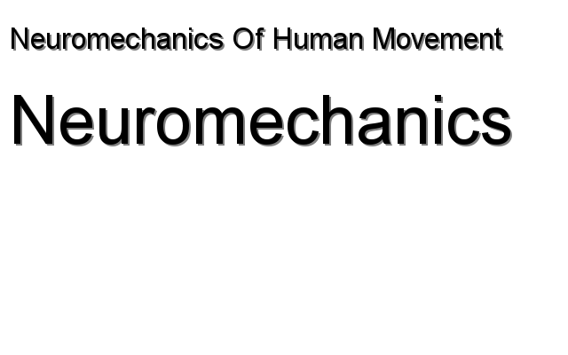 Neuromechanics - Neuromechanics Of Human Movement