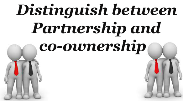 Distinguish between Partnership and co-ownership - The Law Study