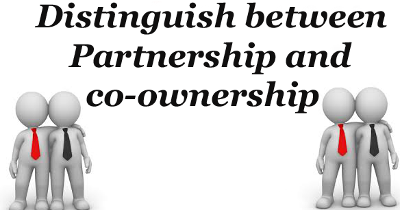 Distinguish between Partnership and co-ownership - The Law Study