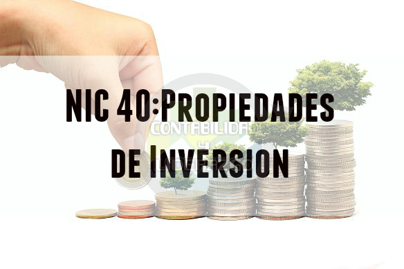 Contabilidad & Liderazgo ®: NIC 40 - Propiedades de Inversión - [VIDEO]