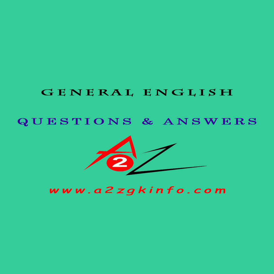 General English Questions And Answers For Competitive Exam A2Z G K general-english-questions-and-answers-for-competitive-exam-a2z-g-k