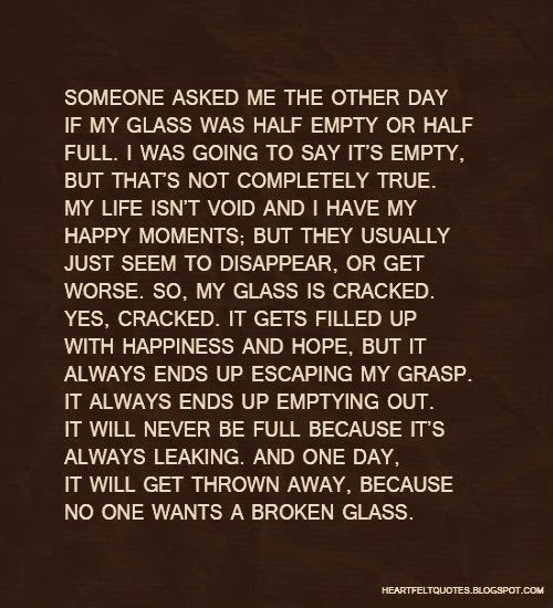 So, my glass is cracked. Yes, cracked. It gets filled up with happiness ...
