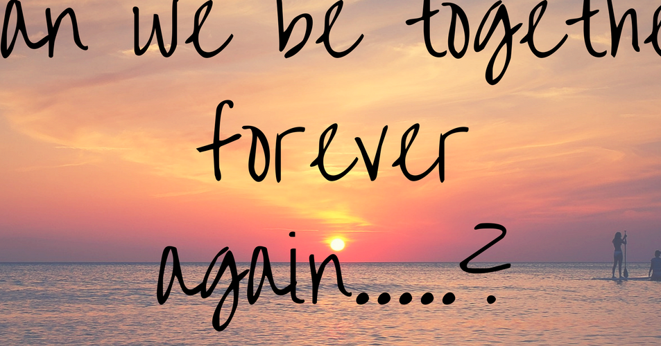 Can we be together again Forever... - Ur Guru